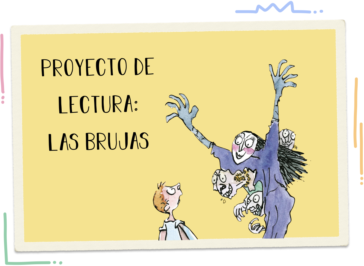 Proyecto de lectura «Las brujas» – del pupitre a las estrellas Proyecto de lectura «Las brujas» – del pupitre a las estrellas